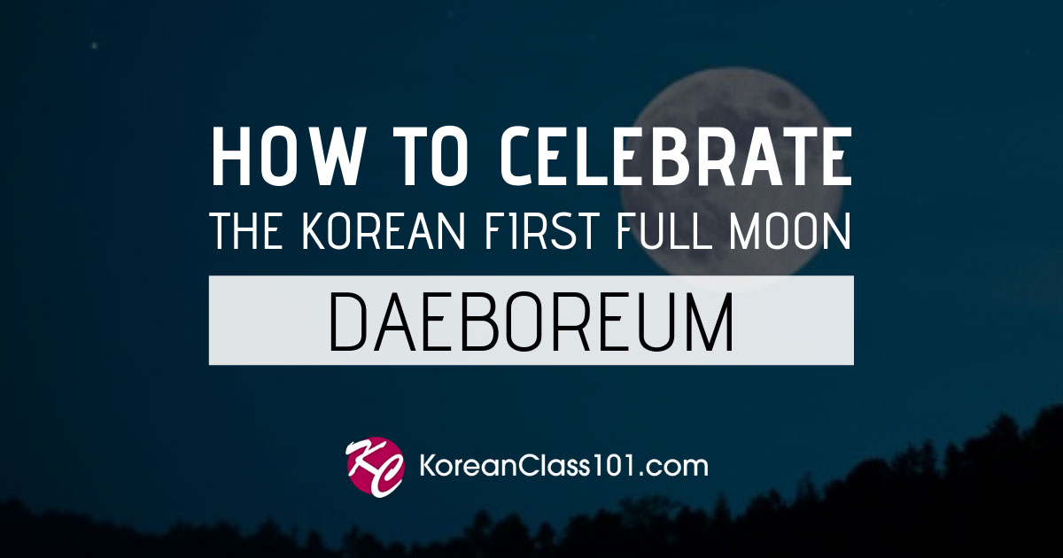 Daeboreum: Celebrate the Day of the First Full Moon in Korea