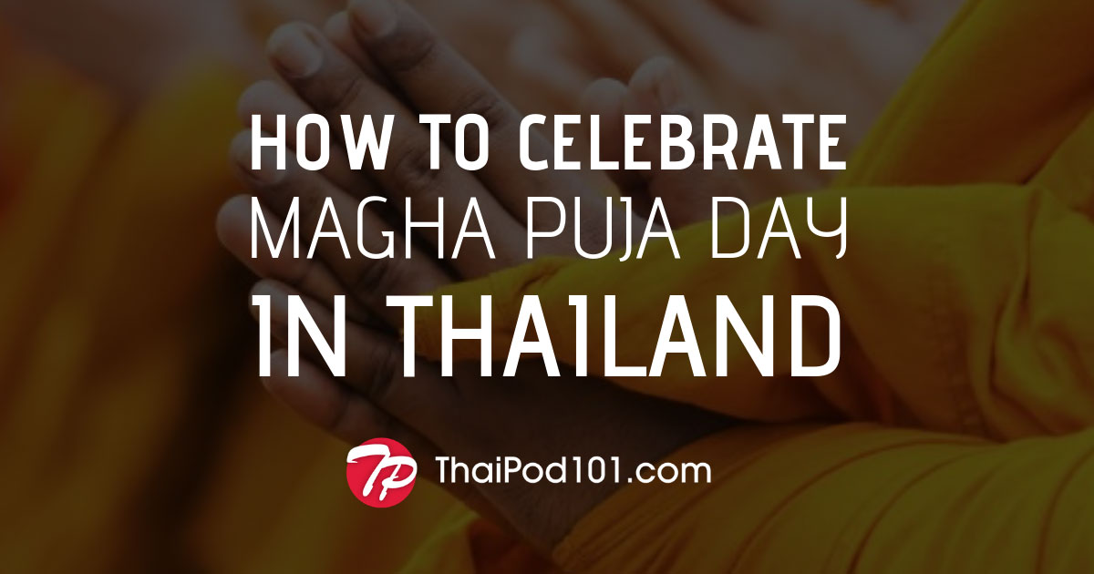 How to Celebrate Magha Puja Day in Thailand