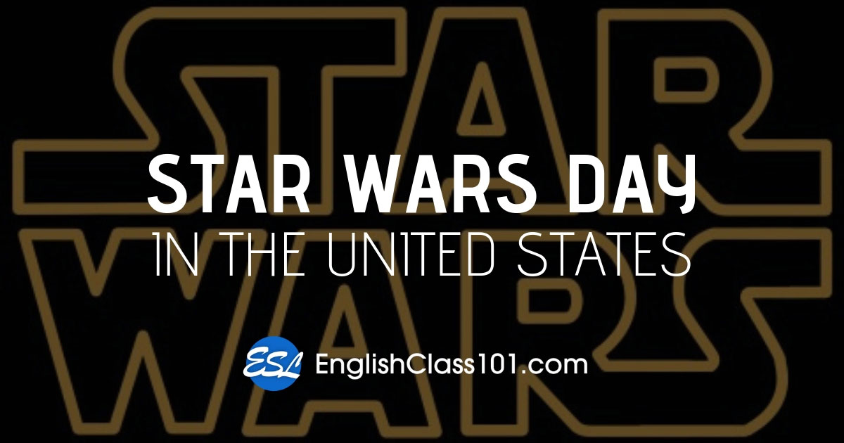 How to Celebrate Star Wars Day: May the Fourth Be with You.