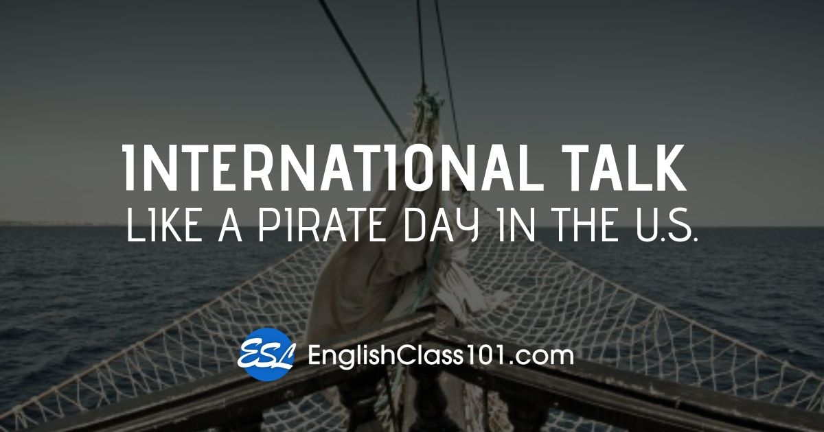 Celebrate International Talk Like a Pirate Day in the U.S.