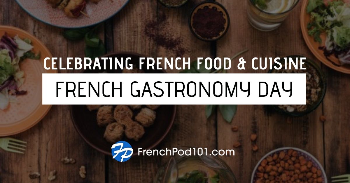 Celebrating French Food & Cuisine: French Gastronomy Day