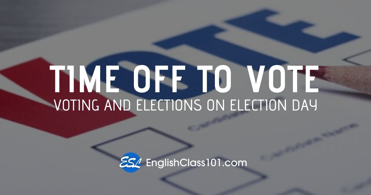 Time Off to Vote: Voting and Elections on Election Day