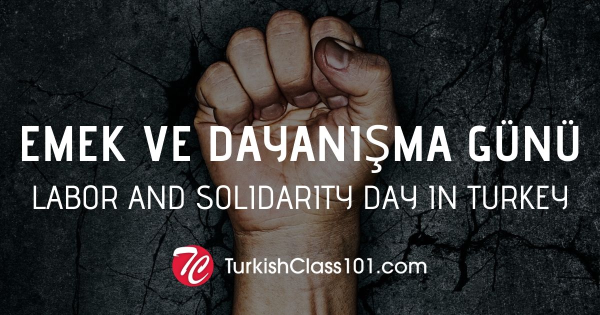 Emek ve Dayanışma Günü: Labor and Solidarity Day in Turkey