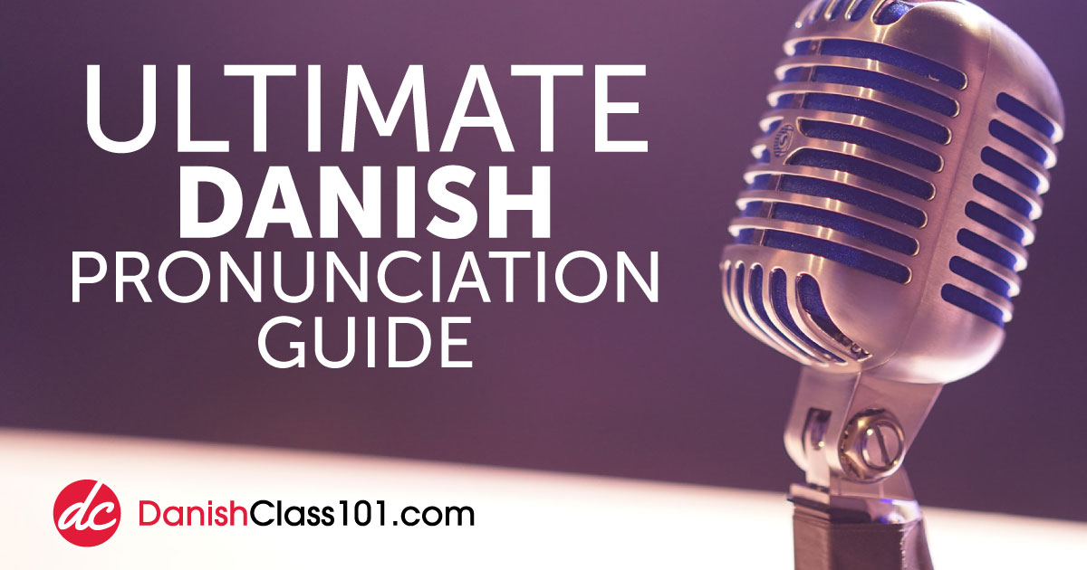 The Only Danish Pronunciation Guide You’ll Ever Need